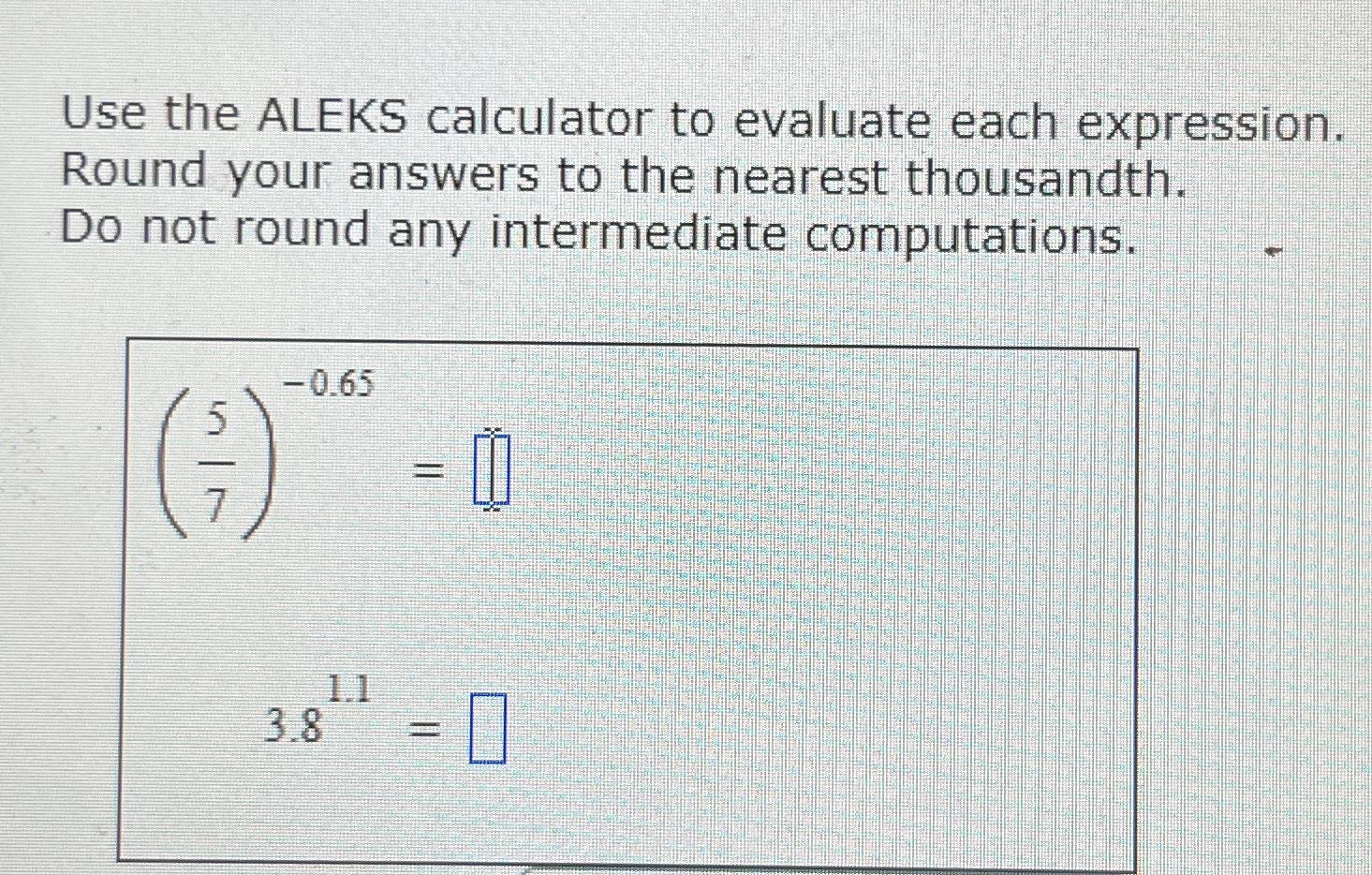 Solved Use the ALEKS calculator to evaluate each expression. | Chegg.com