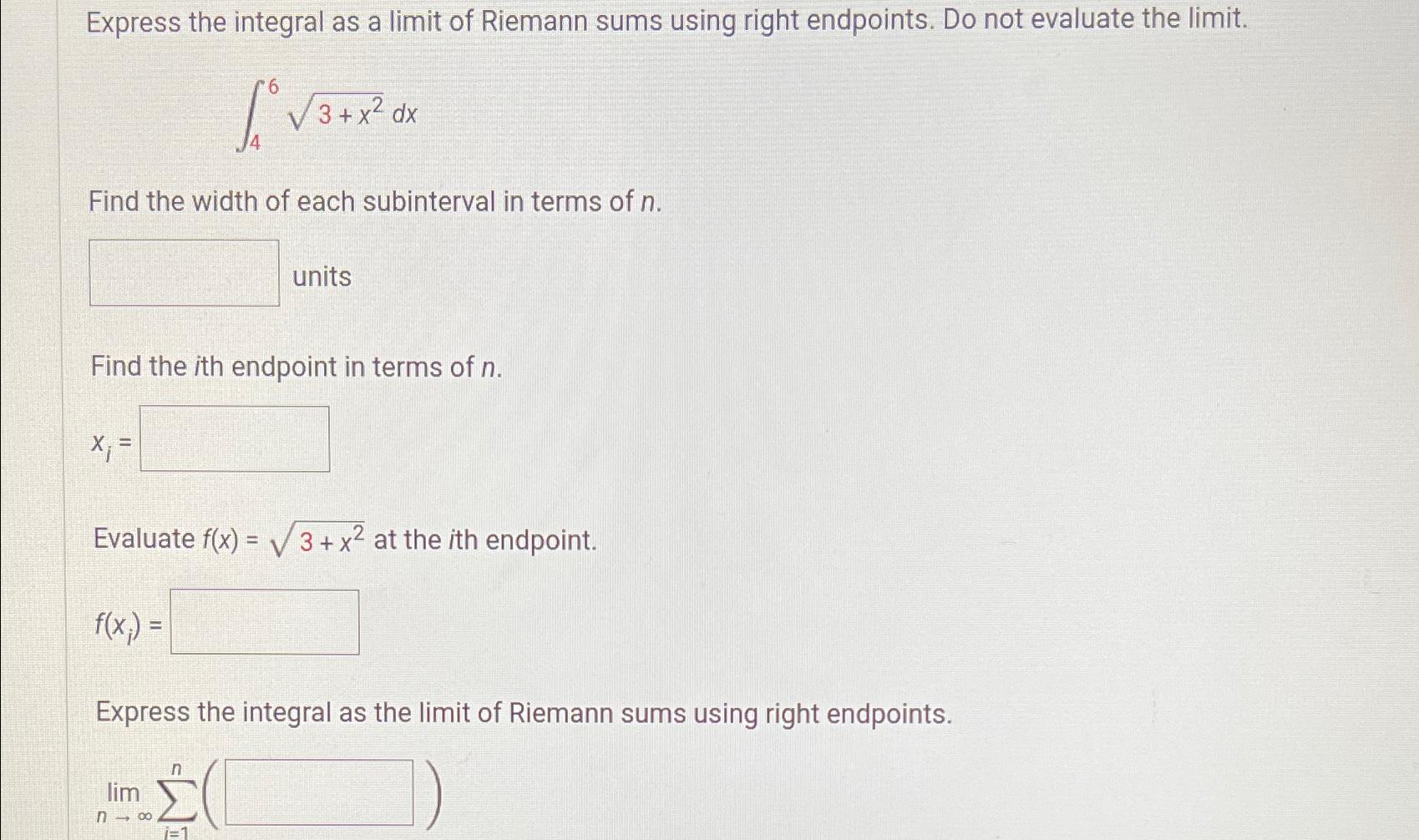 Solved Express the integral as a limit of Riemann sums using | Chegg.com