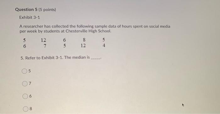 Solved Question 5 (5 points) Exhibit 3-1 A researcher has | Chegg.com