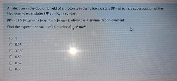 Solved An Electron In The Coulomb Field Of A Proton Is In