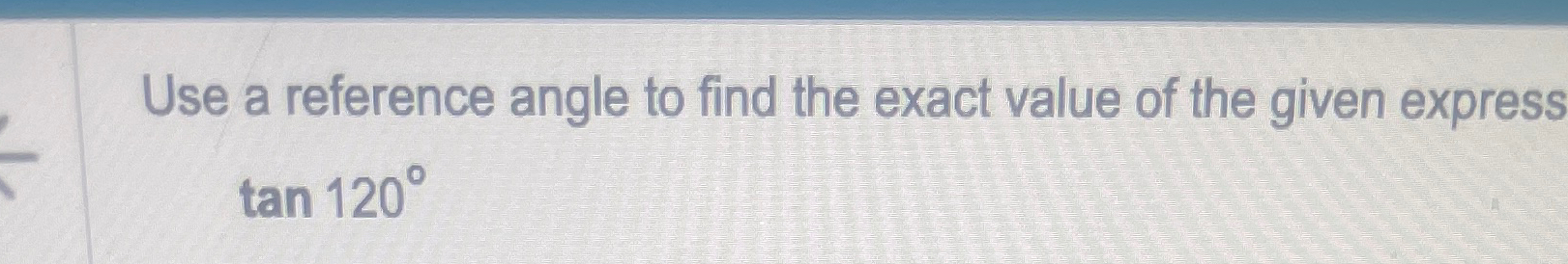 Solved Use a reference angle to find the exact value of the | Chegg.com