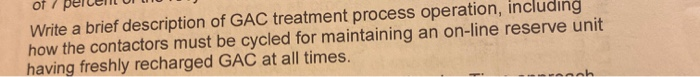 Solved Write a brief description of GAC treatment process | Chegg.com