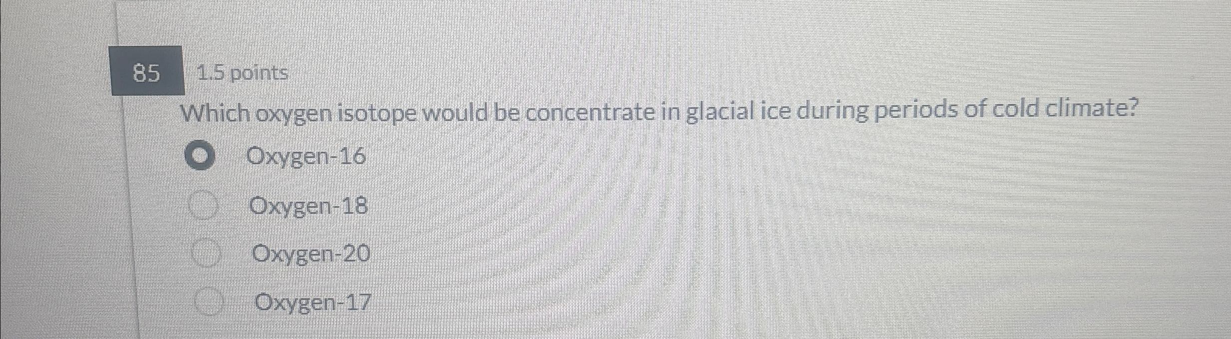 Solved 851.5 ﻿pointsWhich oxygen isotope would be | Chegg.com