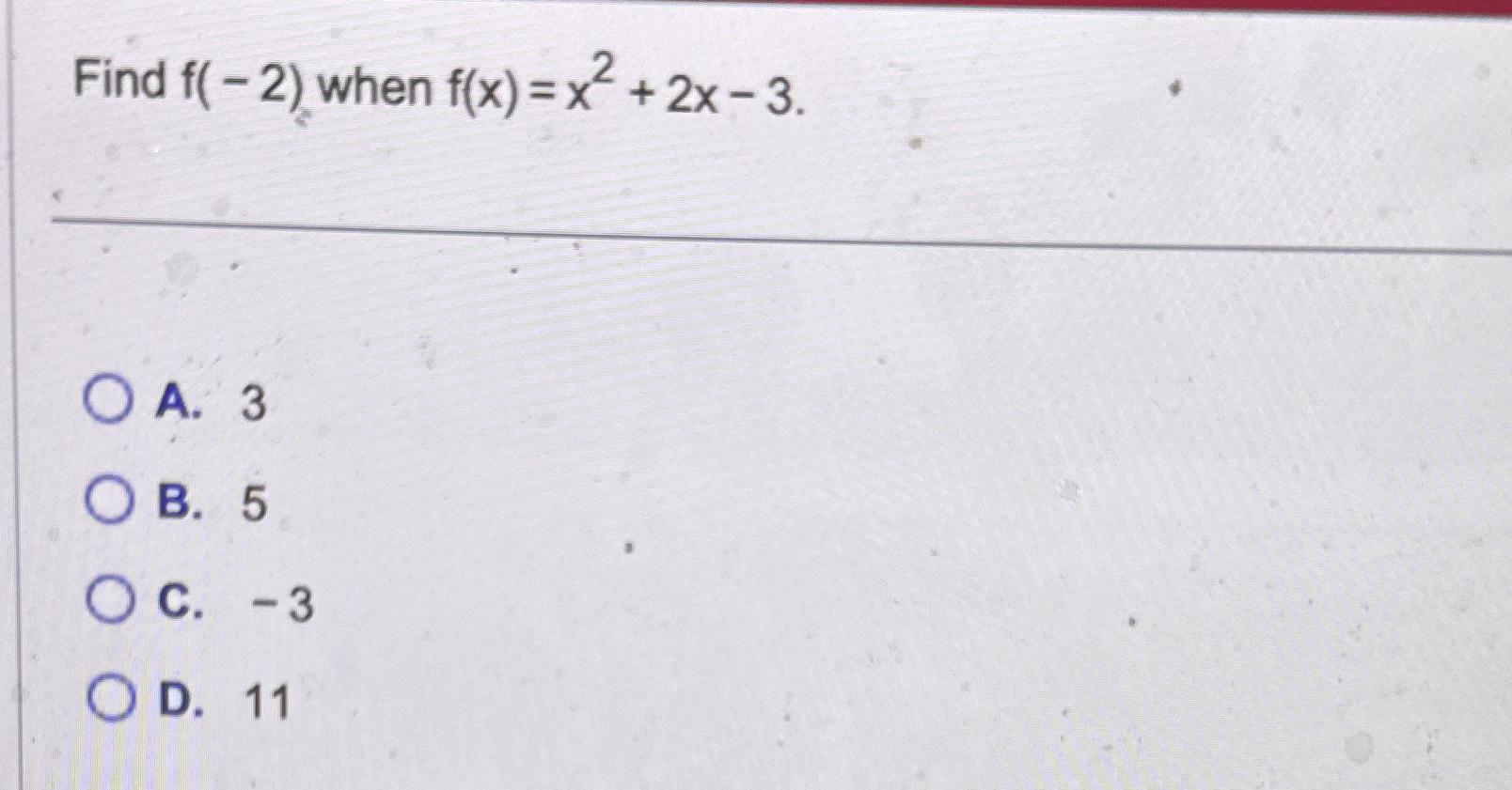 Solved Find f(-2) ﻿when f(x)=x2+2x-3A. 3B. 5C. -3D. 11 | Chegg.com