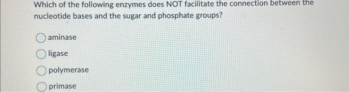Solved Which of the following enzymes does NOT facilitate | Chegg.com