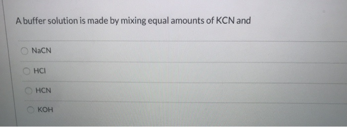Solved A buffer solution is made by mixing equal amounts of | Chegg.com