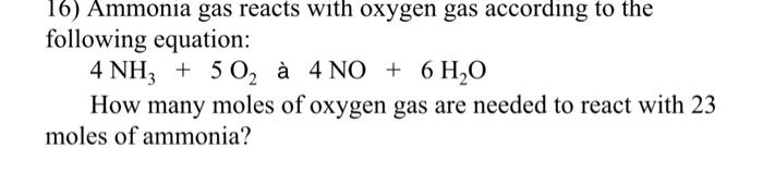 Solved 16) Ammonia gas reacts with oxygen gas according to | Chegg.com