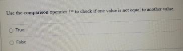 Solved Use the comparison opetator 1= ﻿to check if one value | Chegg.com