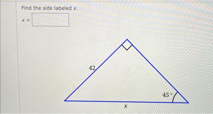 Solved Find the side labeled x. x= | Chegg.com