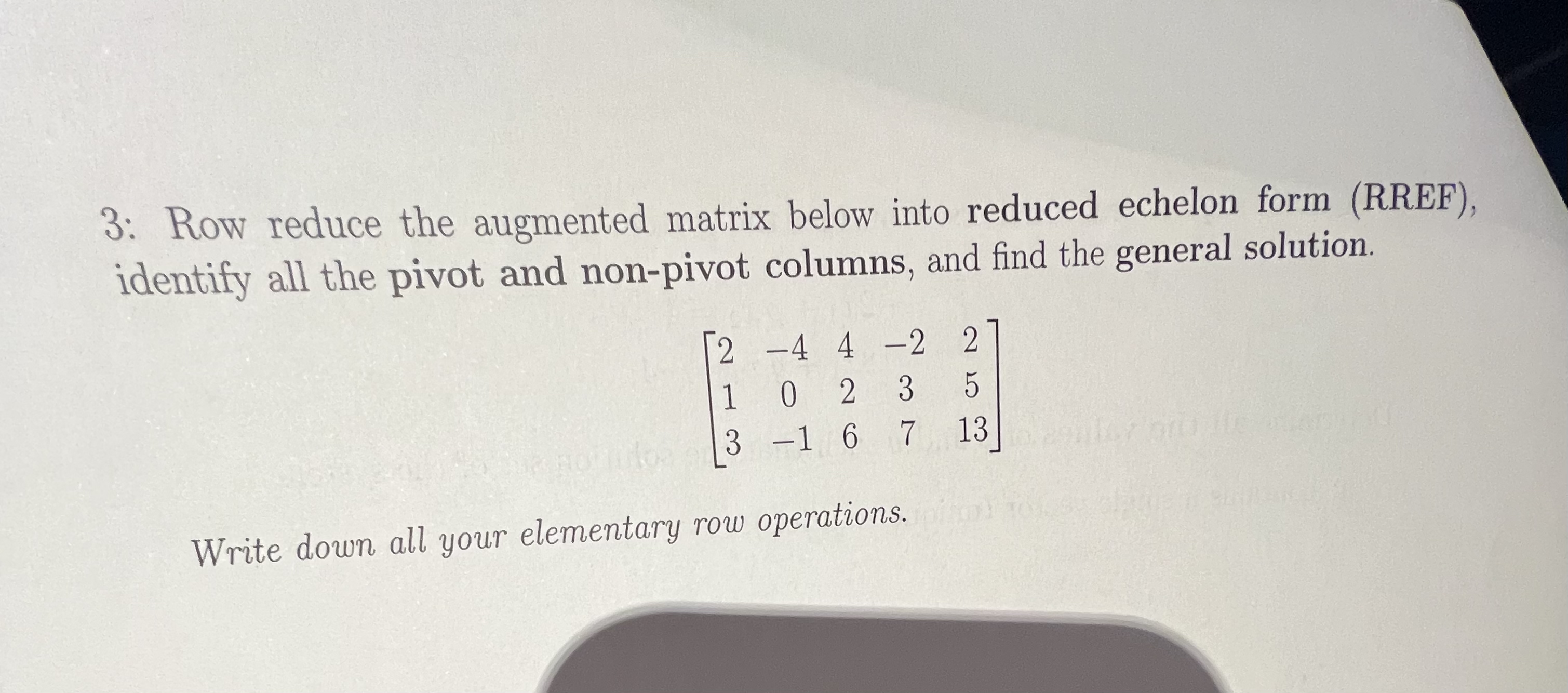 Solved 3: Row reduce the augmented matrix below into reduced | Chegg.com