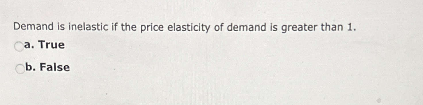 Solved Demand is inelastic if the price elasticity of demand | Chegg.com