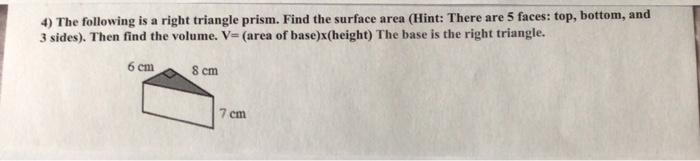 Solved 4) The following is a right triangle prism. Find the | Chegg.com