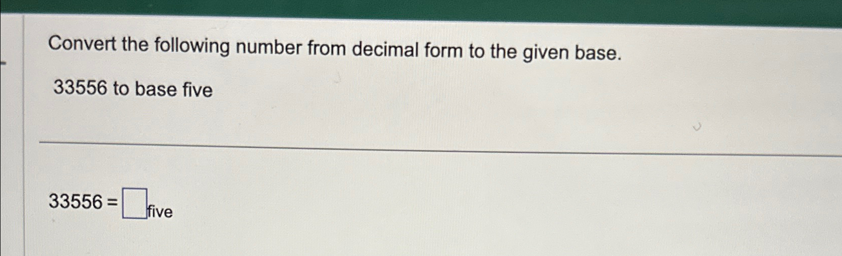 Solved Convert the following number from decimal form to the | Chegg.com