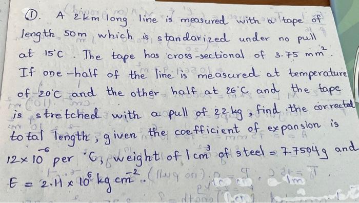 Solved (1). A 2 km long line is measured with a tape of | Chegg.com