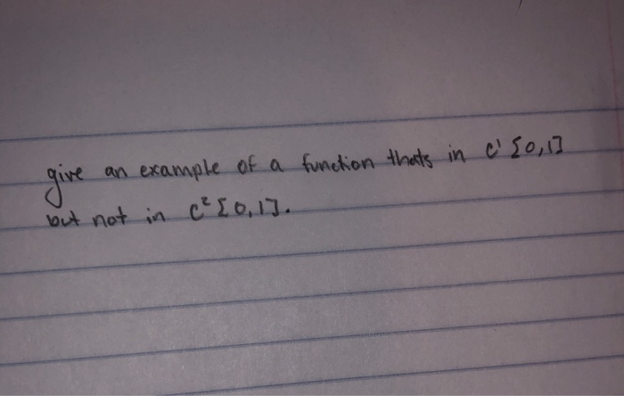Solved give an example of a function thats in C^1 [0,1] but | Chegg.com