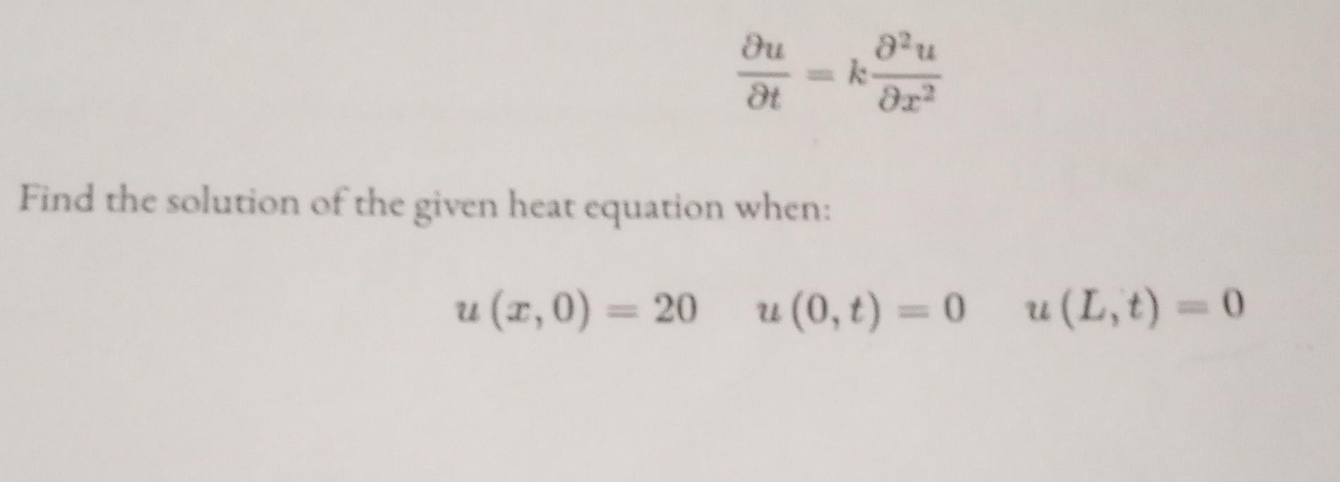 Solved ∂t∂u=k∂x2∂2u Find the solution of the given heat | Chegg.com