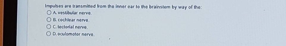 Solved Impulses are transmitted from the inner ear to the | Chegg.com