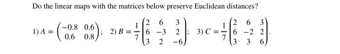Solved Do the linear maps with the matrices below preserve | Chegg.com