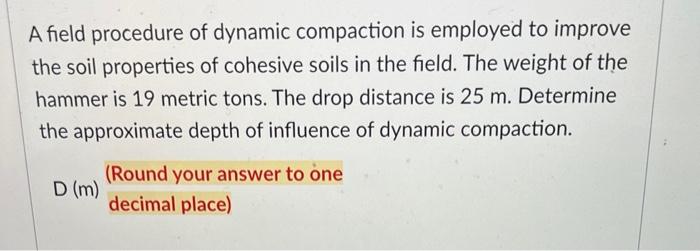 Solved A field procedure of dynamic compaction is employed | Chegg.com