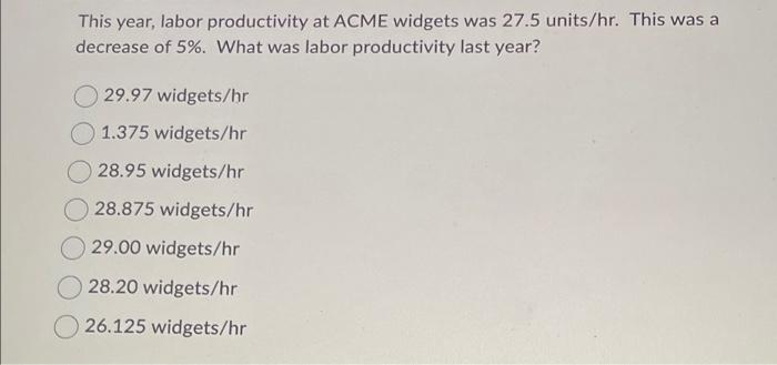 Solved This year, labor productivity at ACME widgets was | Chegg.com