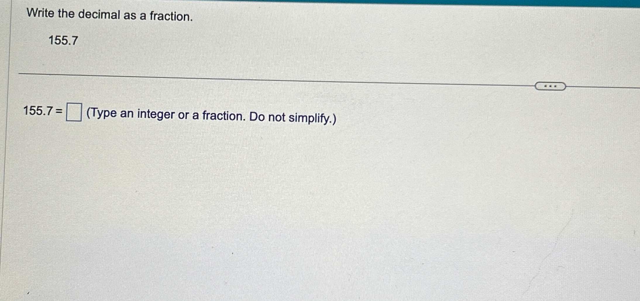 Solved Write the decimal as a fraction.155.7155.7= (Type | Chegg.com