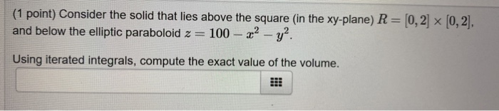 Solved (1 point) Consider the solid that lies above the | Chegg.com