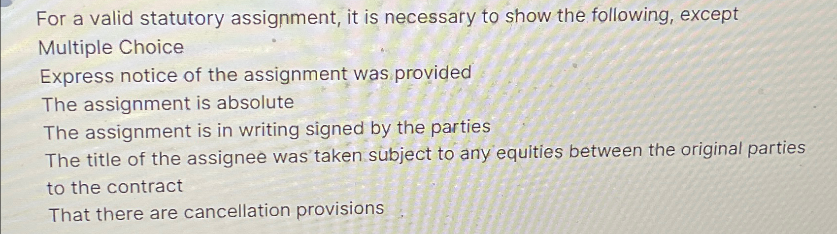 Solved For a valid statutory assignment, it is necessary to | Chegg.com