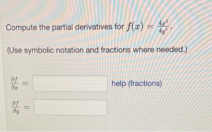 Solved Compute the partial derivatives for f(x)=4y34x3. (Use | Chegg.com