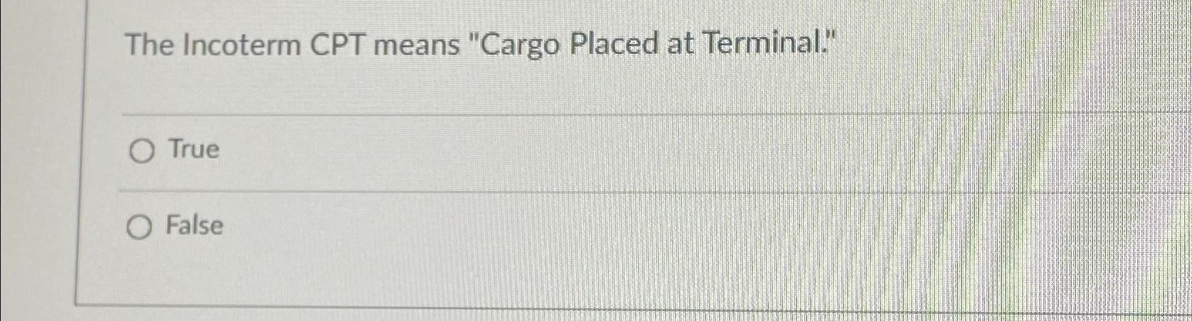 Solved The Incoterm CPT means "Cargo Placed at | Chegg.com
