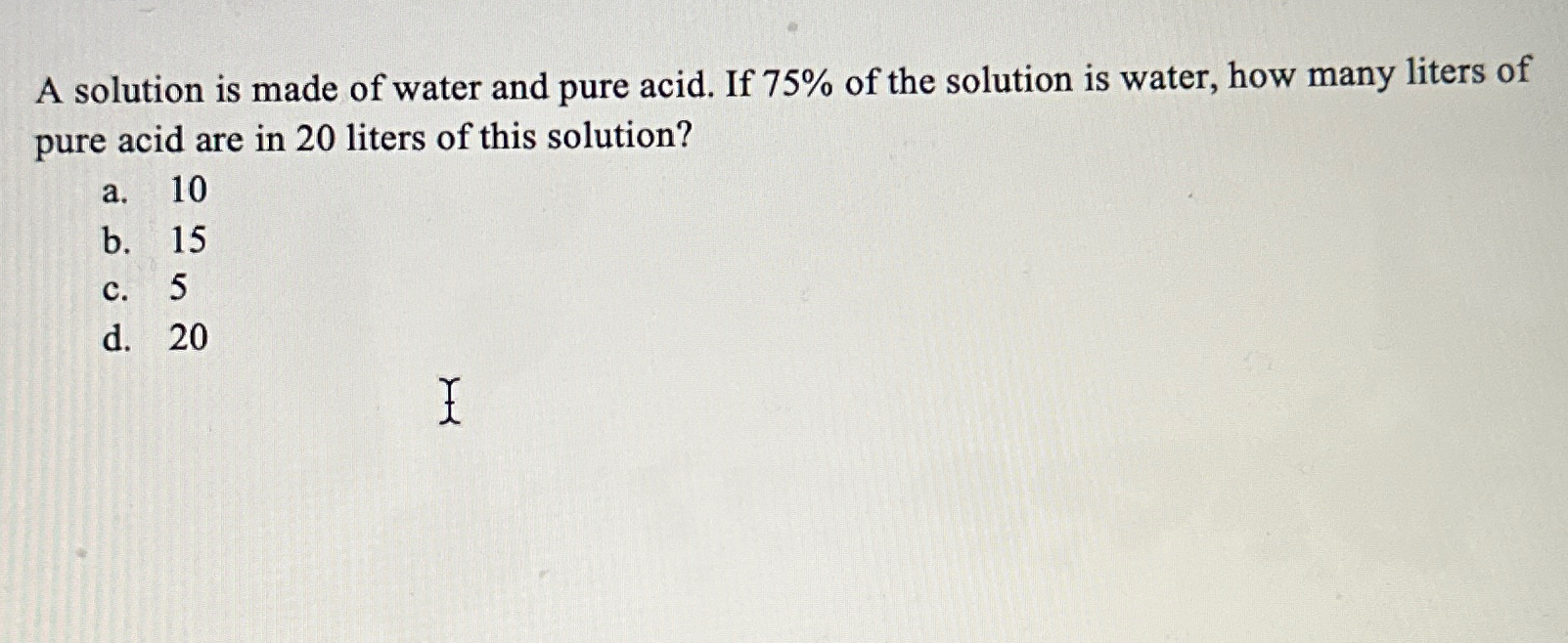 Solved A solution is made of water and pure acid. If 75% ﻿of | Chegg.com