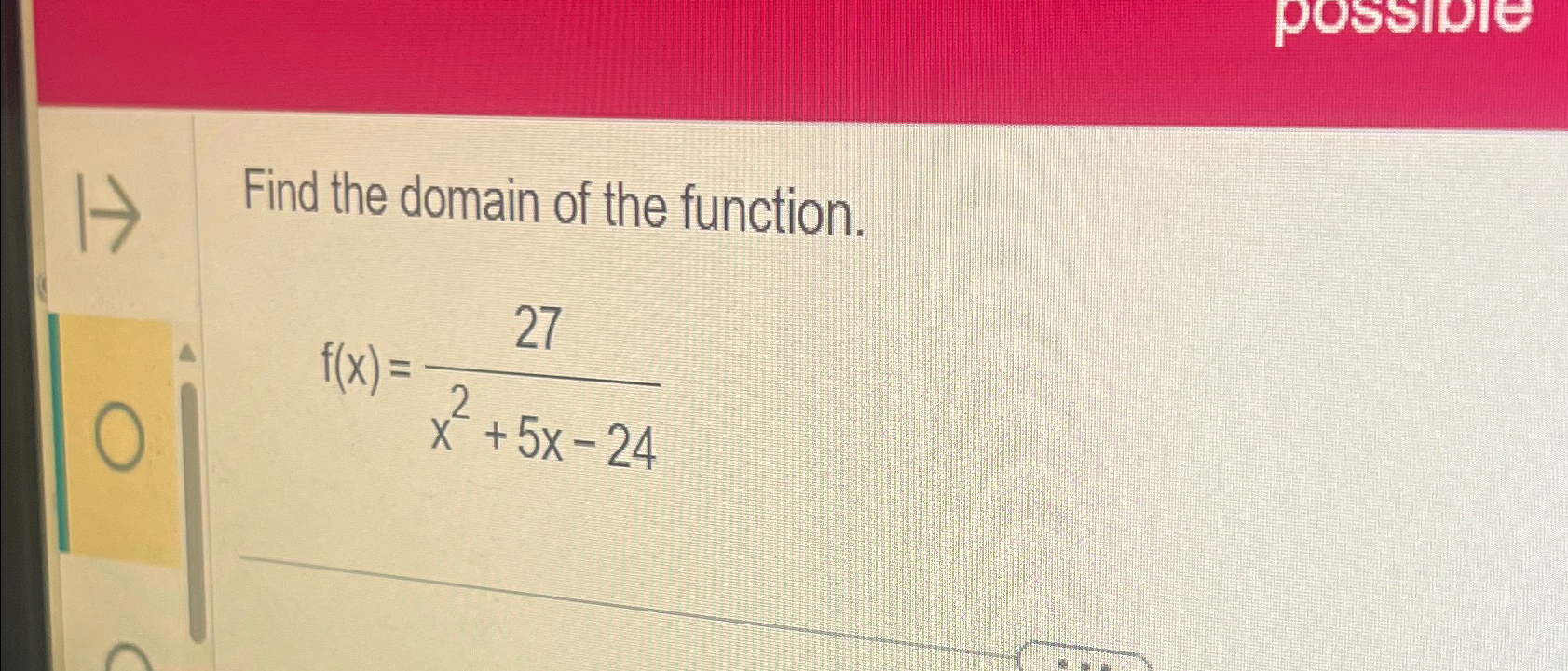 Solved Find the domain of the function.f(x)=27x2+5x-24 | Chegg.com