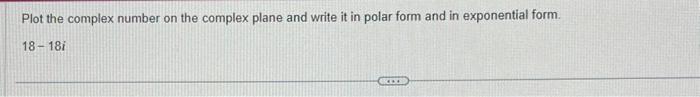 Solved Plot the complex number on the complex plane and | Chegg.com