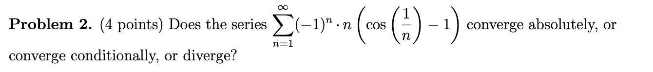 Solved Problem 2. (4 ﻿points) ﻿Does the series | Chegg.com