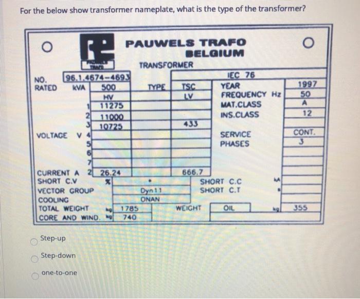 Solved For the below show transformer nameplate, what is the | Chegg.com