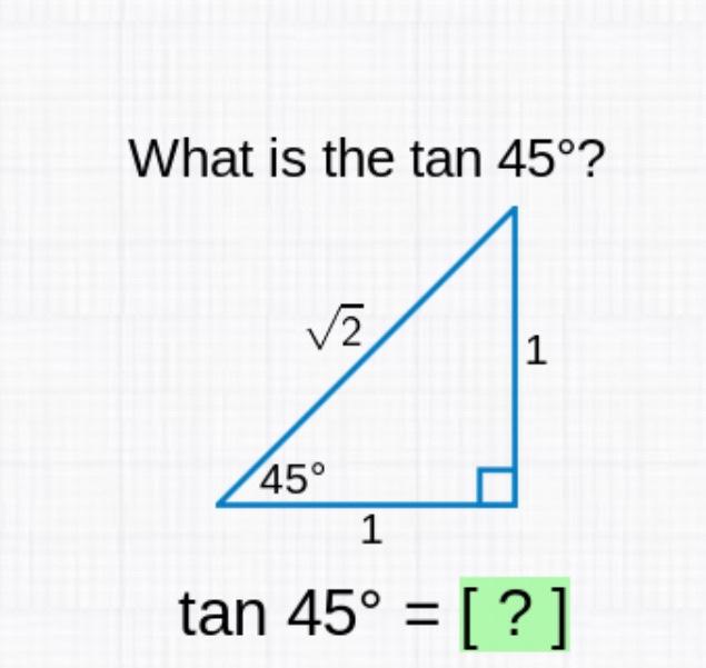 Solved What is the tan 45°? 2 1 45° 1 tan 45º = [?] | Chegg.com