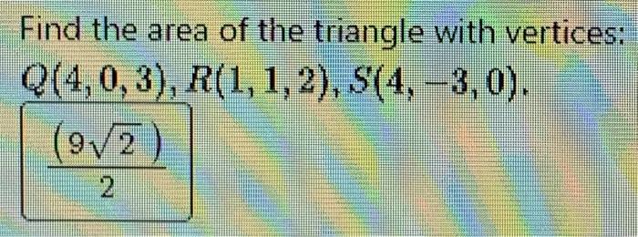 Solved Find the area of the triangle with vertices: Q(4, | Chegg.com