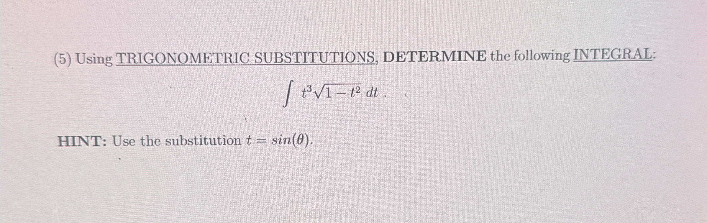 Solved (5) ﻿Using TRIGONOMETRIC SUBSTITUTIONS, DETERMINE the | Chegg.com