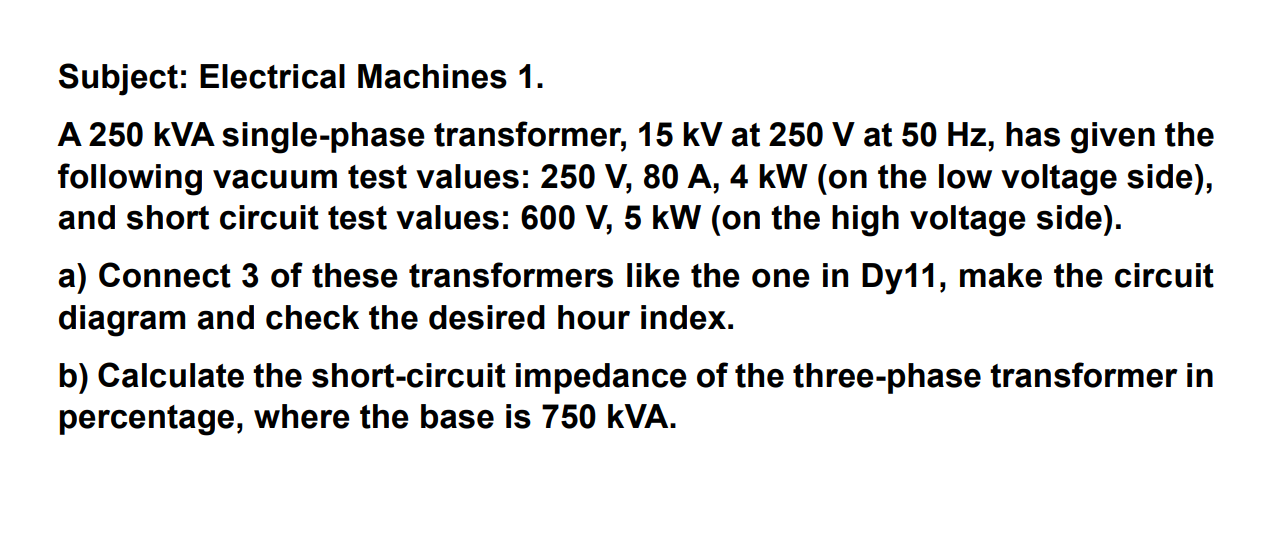 Solved Subject: Electrical Machines 1.A 250 ﻿kVA | Chegg.com