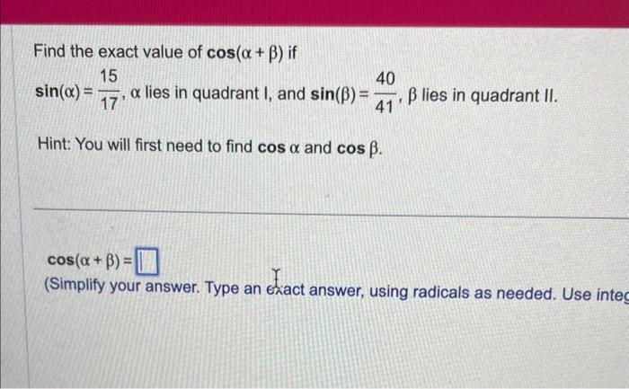 Solved Find the exact value of cos(α+β) if sin(α)=1715,α | Chegg.com
