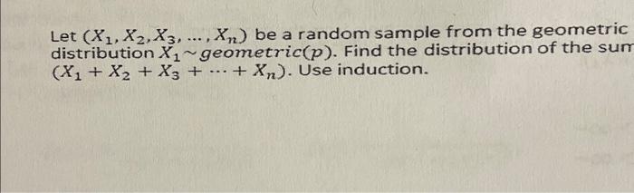 Solved Let (X1,X2,X3,…,Xn) be a random sample from the | Chegg.com