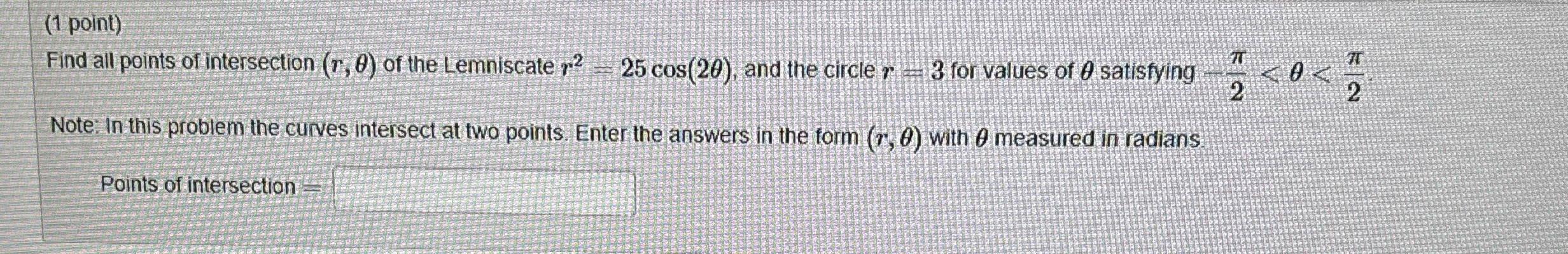 Solved (1 ﻿point)Find all points of intersection (r,θ) ﻿of | Chegg.com