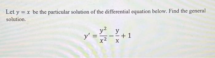 Solved Let y=x be the particular solution of the | Chegg.com