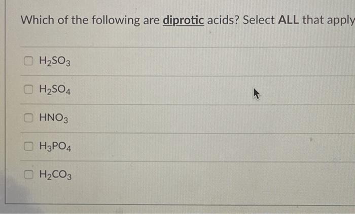Solved Which of the following are diprotic acids? Select ALL | Chegg.com