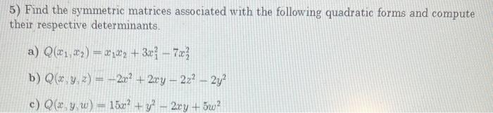 Solved 5) Find the symmetric matrices associated with the | Chegg.com