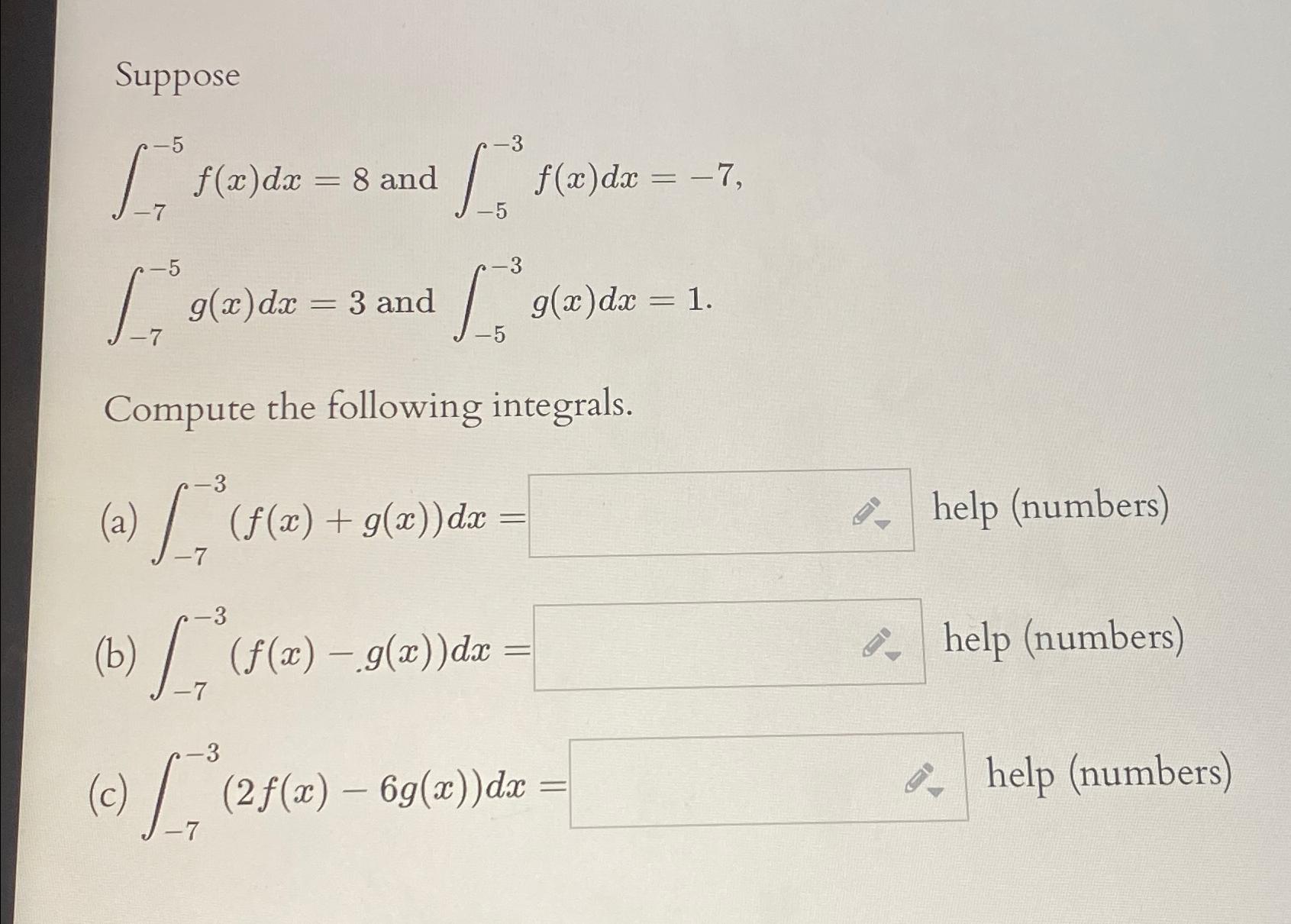 Solved Suppose∫-7-5f(x)dx=8 ﻿and ∫-5-3f(x)dx=-7∫-7-5g(x)dx=3 | Chegg.com