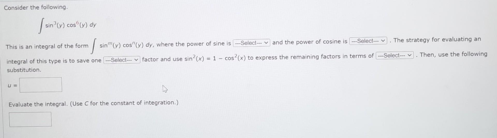 Solved Consider the following. ∫sin3(y)cos6(y)dy This is an | Chegg.com