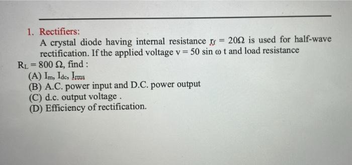 Solved 1. Rectifiers: A crystal diode having internal | Chegg.com