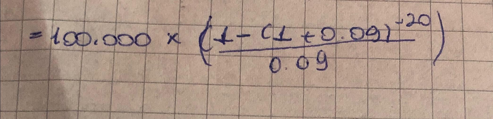 Solved =100.000×(1-(1+0.09)-200.09)N | Chegg.com
