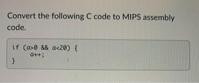 Solved Convert the following C code to MIPS assembly code. | Chegg.com
