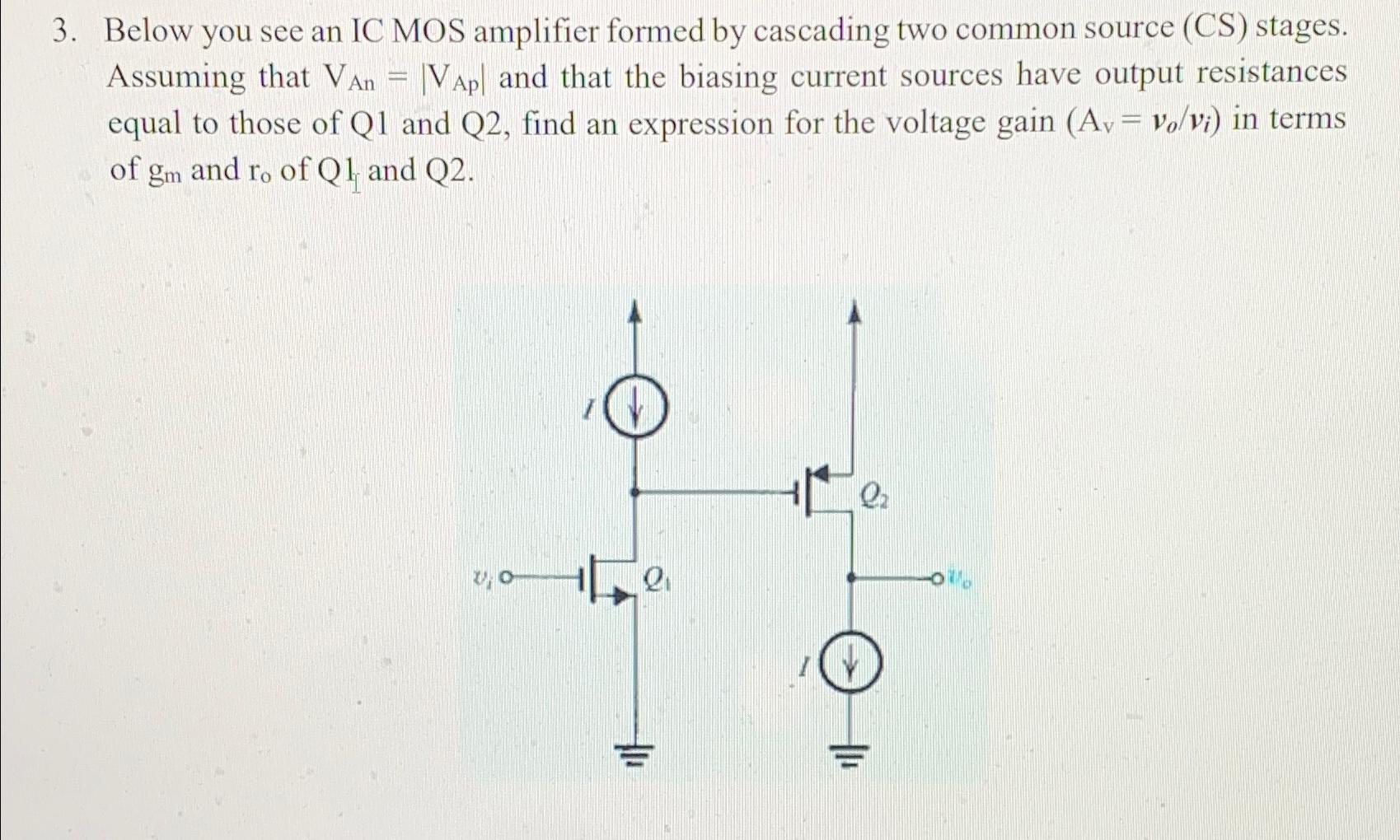 Solved Below you see an IC MOS amplifier formed by cascading | Chegg.com